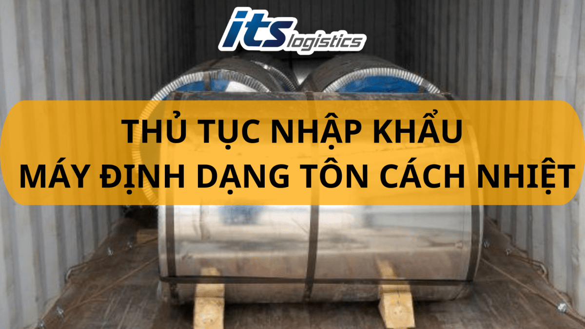 THỦ TỤC NHẬP KHẨU MÁY ĐỊNH DẠNG TÔN CÁCH NHIỆT – CỔNG THÔNG TIN ITS ...