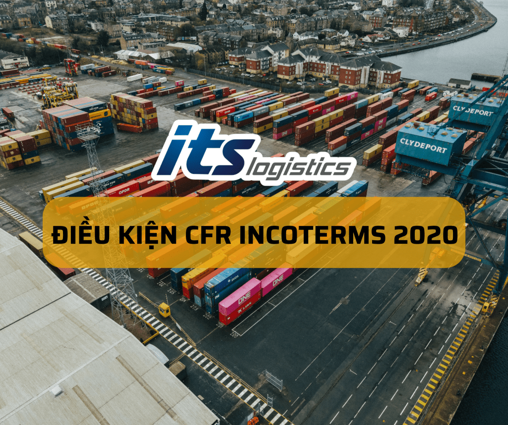 ĐIỀU KIỆN CFR INCOTERMS 2020 – CỔNG THÔNG TIN ITS LOGISTICs