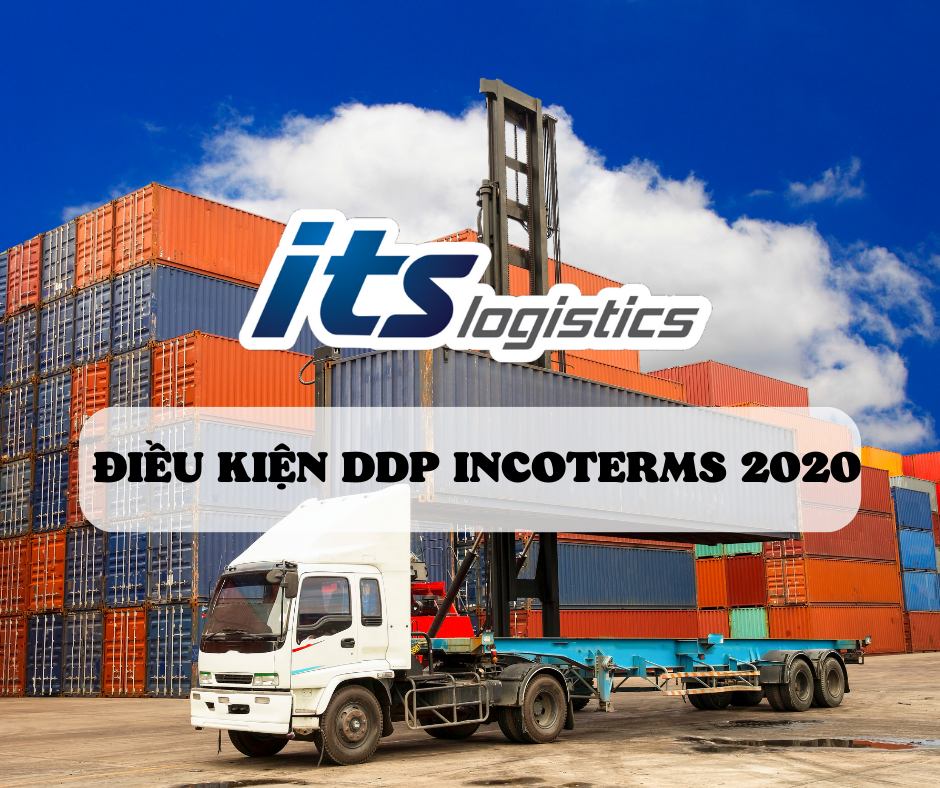 ĐIỀU KIỆN DDP INCOTERMS 2020 – CỔNG THÔNG TIN ITS LOGISTICs