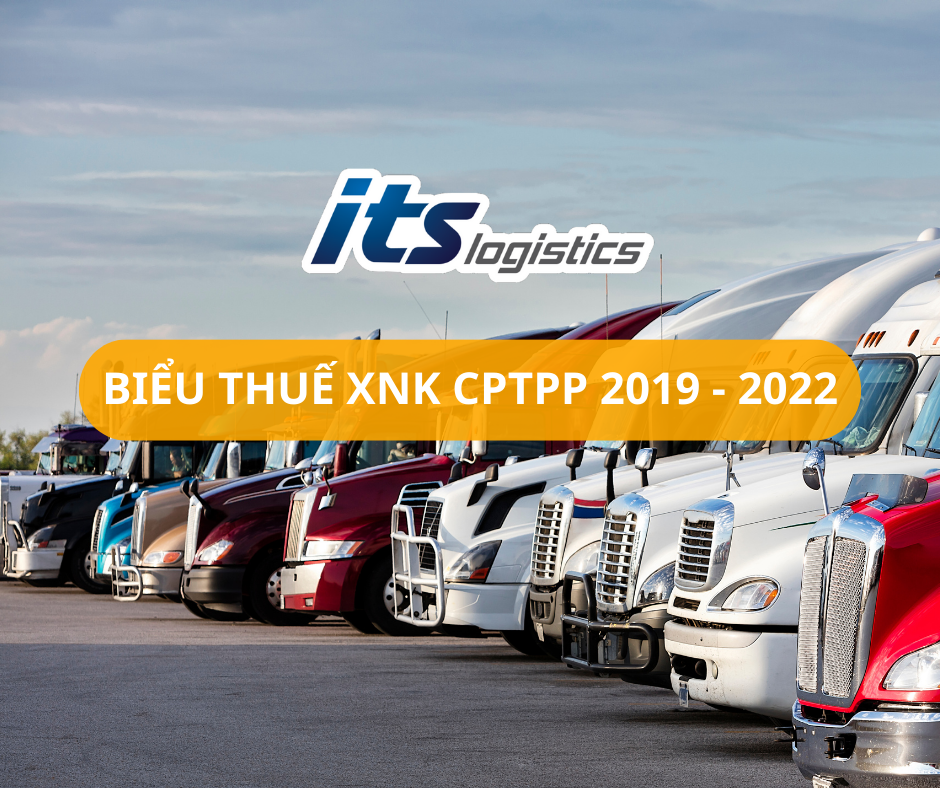BIỂU THUẾ XNK CPTPP 2019 – 2022 – CỔNG THÔNG TIN ITS LOGISTICs