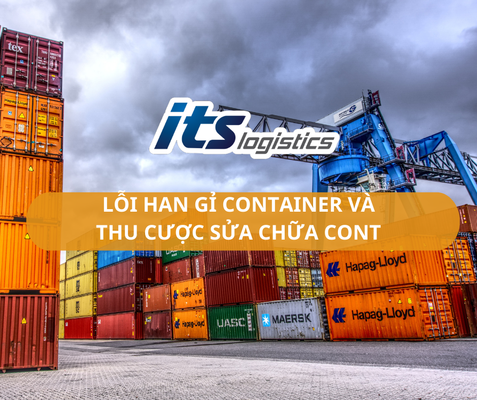 LỖI HAN GỈ CONTAINER VÀ THU CƯỢC SỬA CHỮA CONT – CỔNG THÔNG TIN ITS LOGISTICs