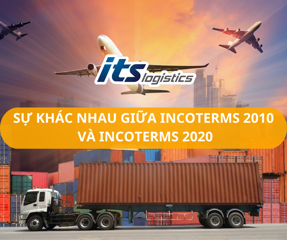 SỰ KHÁC NHAU GIỮA INCOTERMS 2010 VÀ INCOTERMS 2020 – CỔNG THÔNG TIN ITS ...