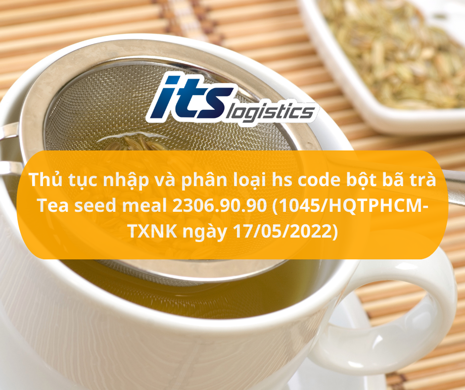 THỦ TỤC NHẬP VÀ PHÂN LOẠI HS CODE BỘT BÃ TRÀ TEA SEED MEAL 2306.90.90 ...