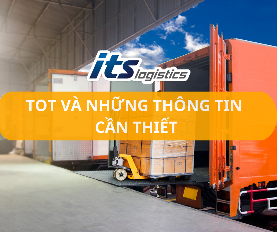 TOT VÀ NHỮNG THÔNG TIN CẦN THIẾT – CỔNG THÔNG TIN ITS LOGISTICs