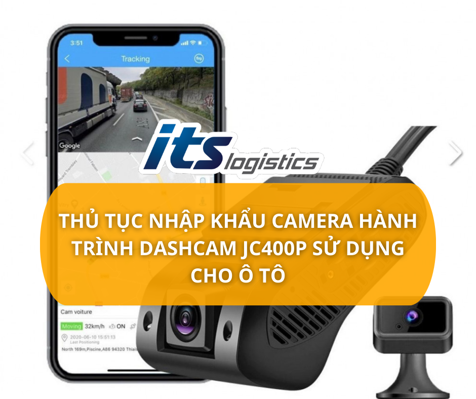 THỦ TỤC NHẬP KHẨU CAMERA HÀNH TRÌNH DASHCAM JC400P SỬ DỤNG CHO Ô TÔ ...
