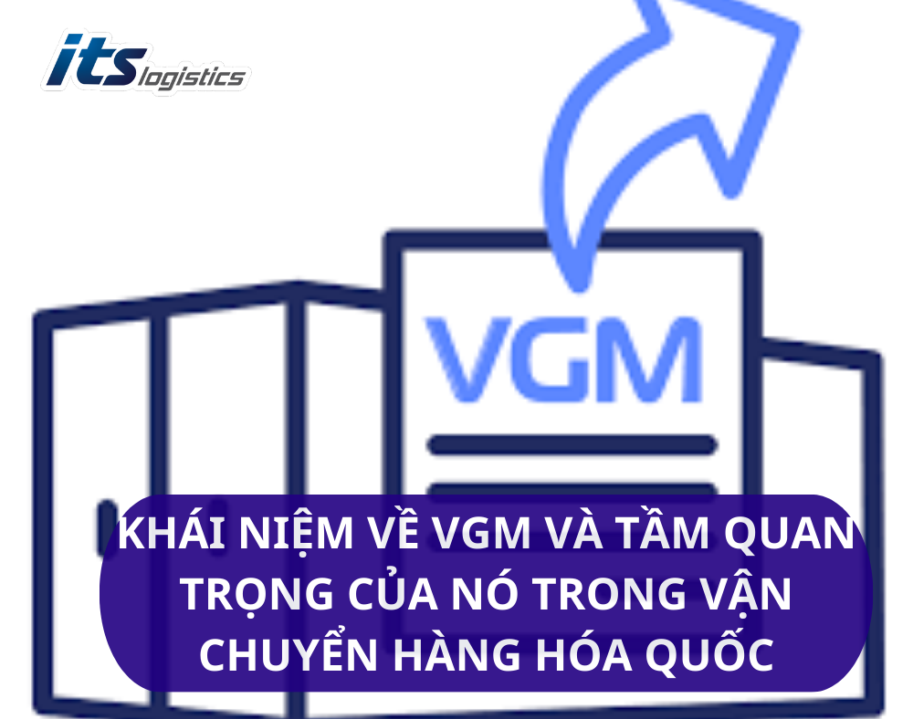 KHÁI NIỆM VỀ VGM VÀ TẦM QUAN TRỌNG CỦA NÓ TRONG VẬN CHUYỂN HÀNG HÓA ...