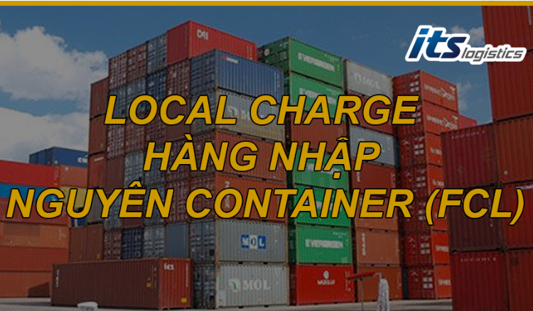 LOCAL CHARGE HÀNG NHẬP NGUYÊN CONTAINER (FCL) – CỔNG THÔNG TIN ITS ...