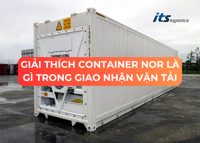GIẢI THÍCH CONTAINER NOR LÀ GÌ TRONG GIAO NHẬN VẬN TẢI – CỔNG THÔNG TIN ...
