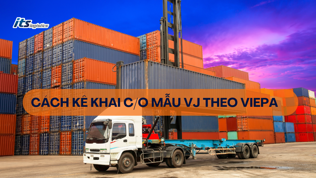CÁCH KÊ KHAI C/O FORM VJ THEO VIEPA – CỔNG THÔNG TIN ITS LOGISTICs